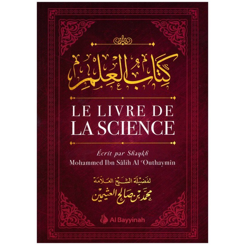 Le Livre de la Science - Kitâb Al-'Ilm - Edition Al Bayyinah