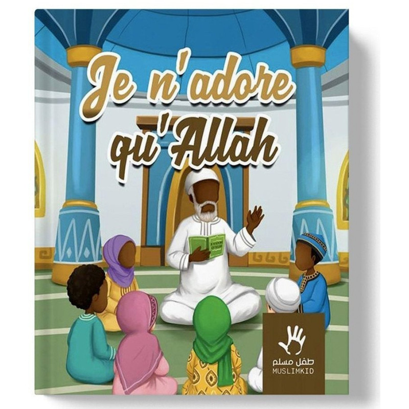 Je n'Adore qu'ALLAH - Edition Muslim Kid