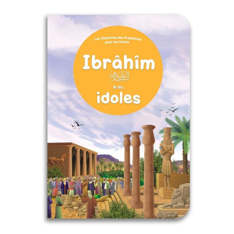Livre Le Prophète Ibrâhîm et les Idoles pour les Petits- Al Hidayah