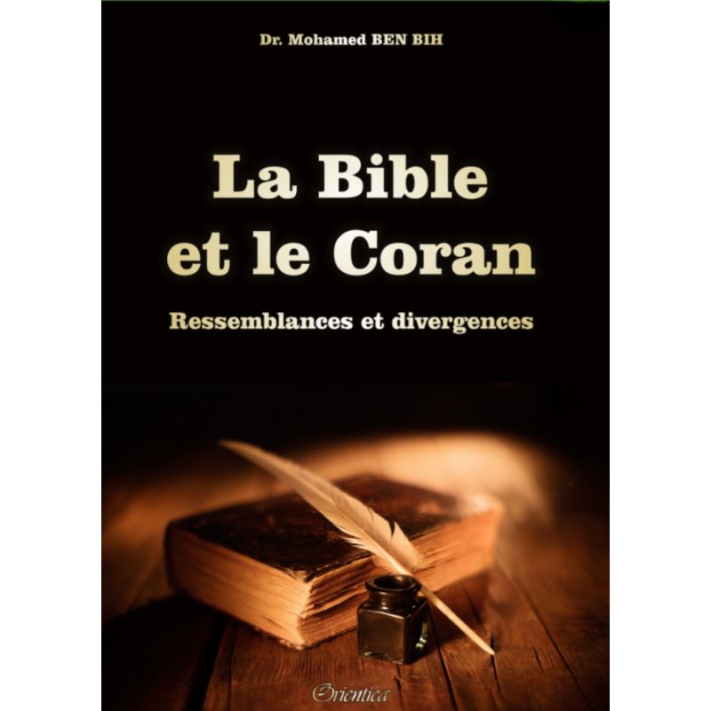 La Bible et le Coran : Ressemblances et Divergences - Edition Orientica