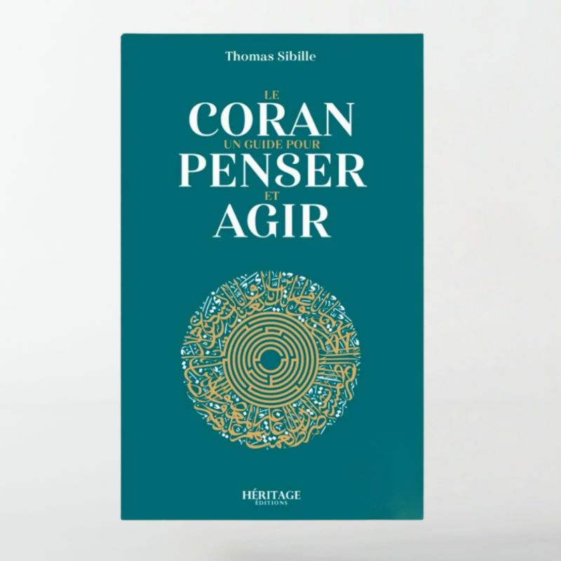 Le Coran – Guide pour Penser et Agir – Thomas Sibille | Al Hidayah